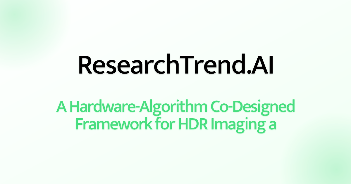 A Hardware-Algorithm Co-Designed Framework for HDR Imaging and Dehazing ...