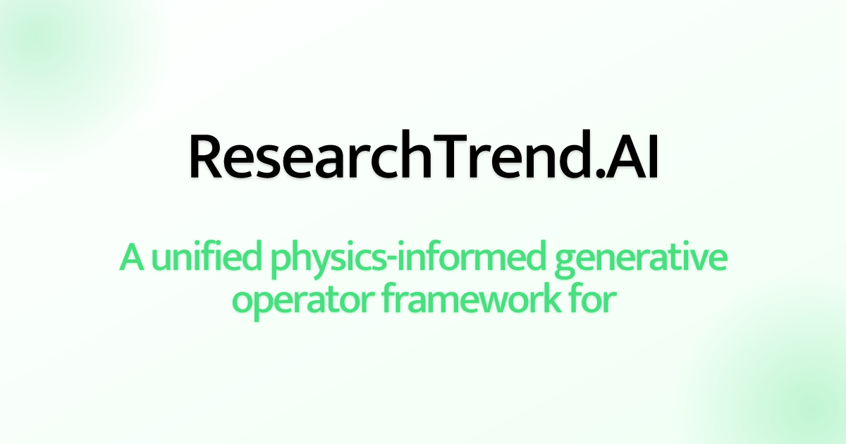 A unified physics-informed generative operator framework for general ...