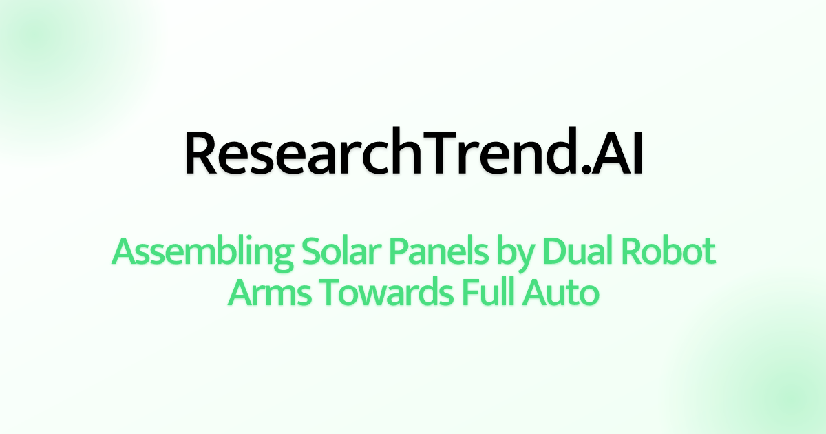 Assembling Solar Panels by Dual Robot Arms Towards Full Autonomous ...
