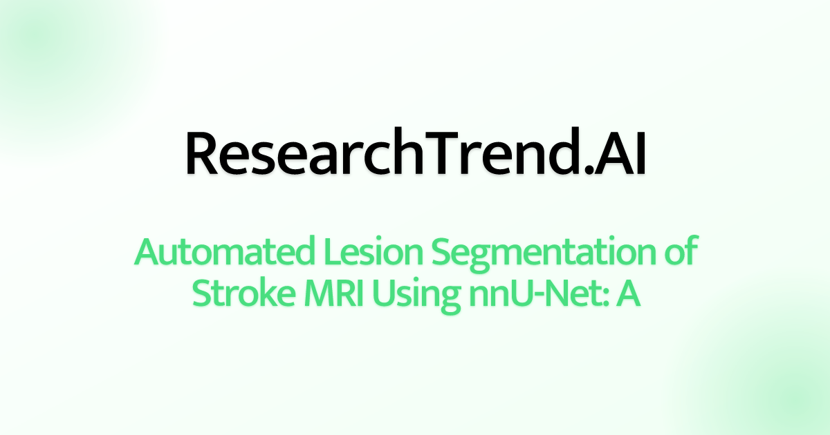 Automated Lesion Segmentation of Stroke MRI Using nnU-Net: A ...