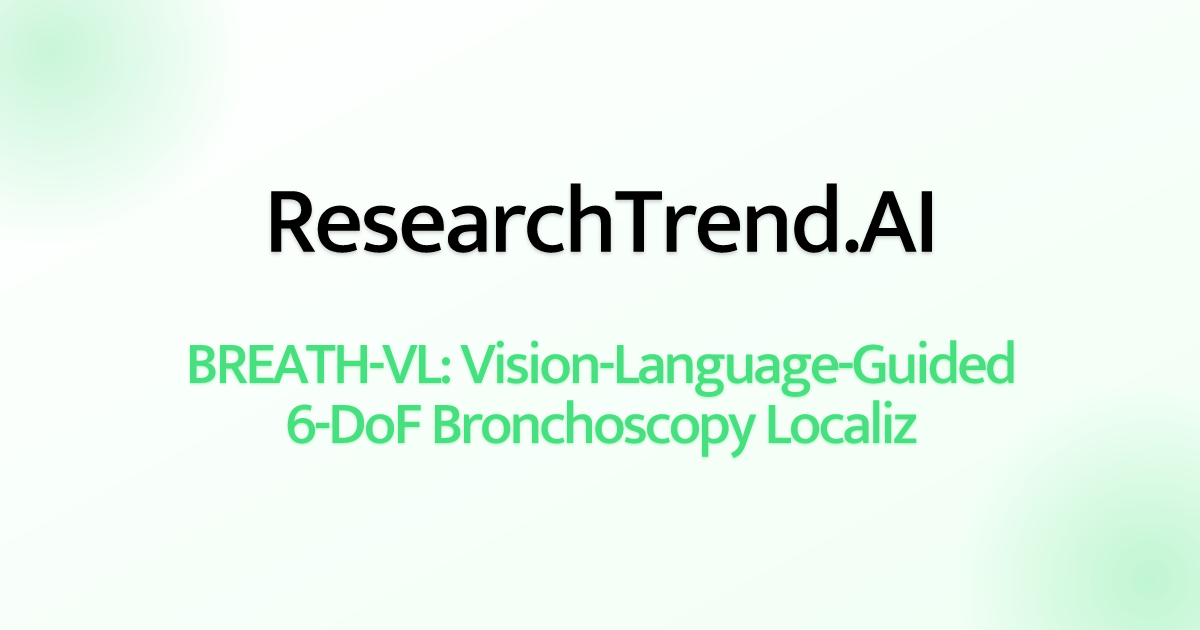 BREATH-VL: Vision-Language-Guided 6-DoF Bronchoscopy Localization via ...