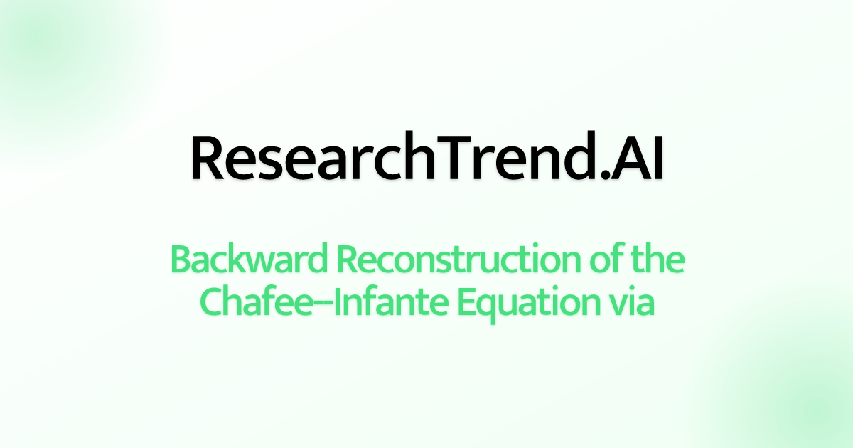 Backward Reconstruction of the Chafee--Infante Equation via Physics ...