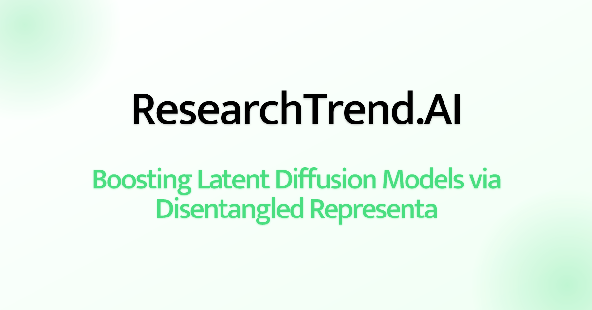 Boosting Latent Diffusion Models via Disentangled Representation ...