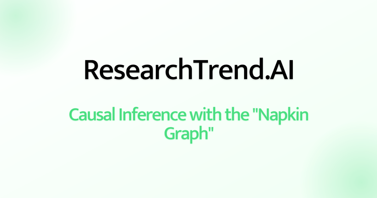 Causal Inference with the "Napkin Graph" | ResearchTrend.AI