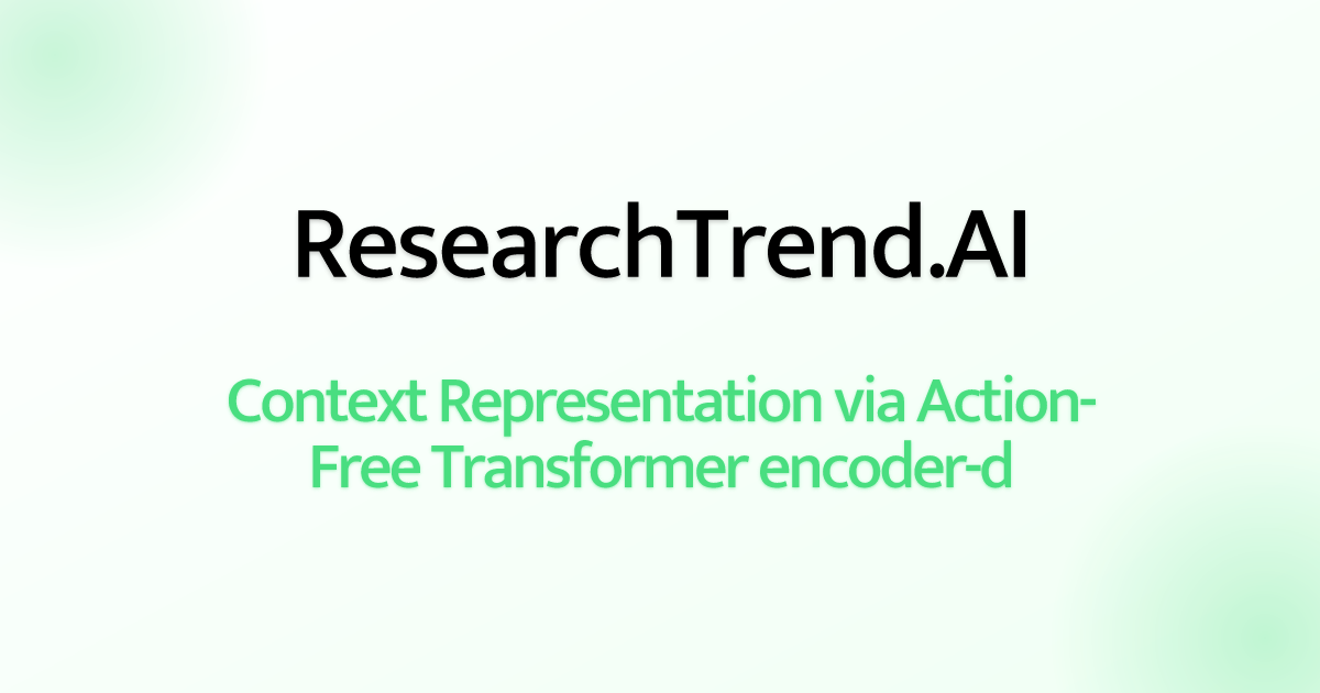 Context Representation via Action-Free Transformer encoder-decoder for ...