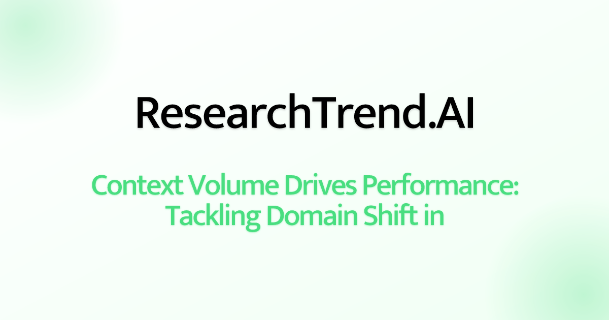 Context Volume Drives Performance: Tackling Domain Shift in Extremely ...