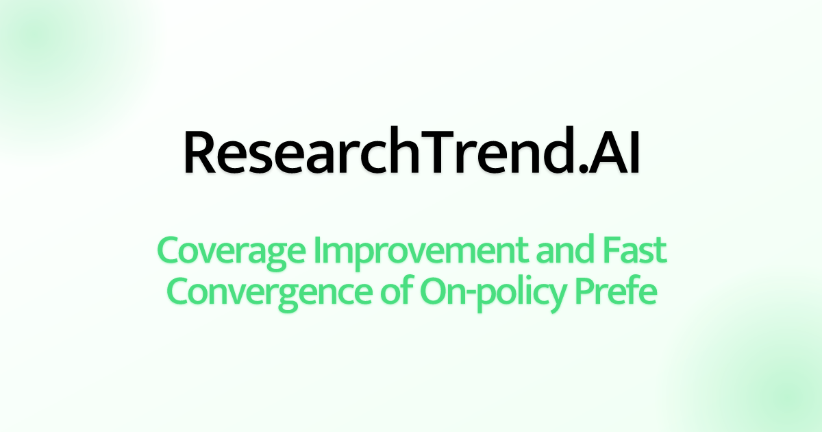 Coverage Improvement and Fast Convergence of On-policy Preference ...