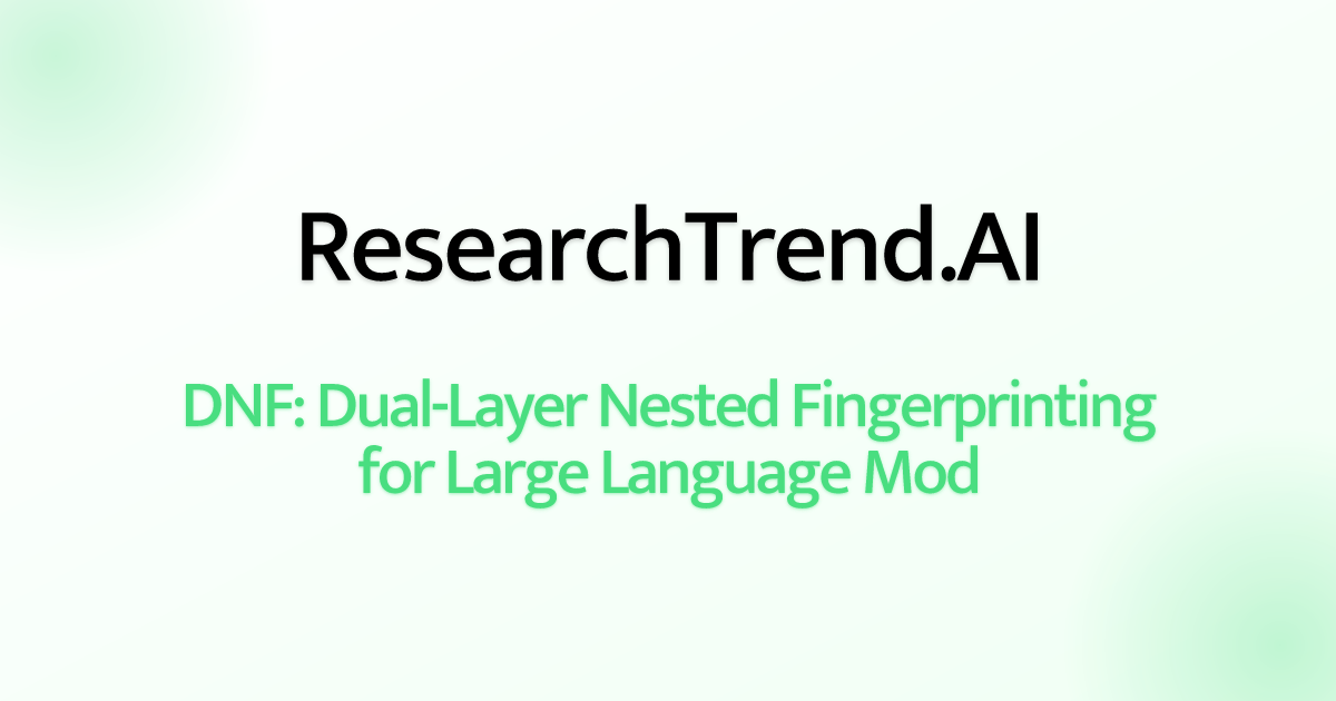 DNF: Dual-Layer Nested Fingerprinting for Large Language Model ...