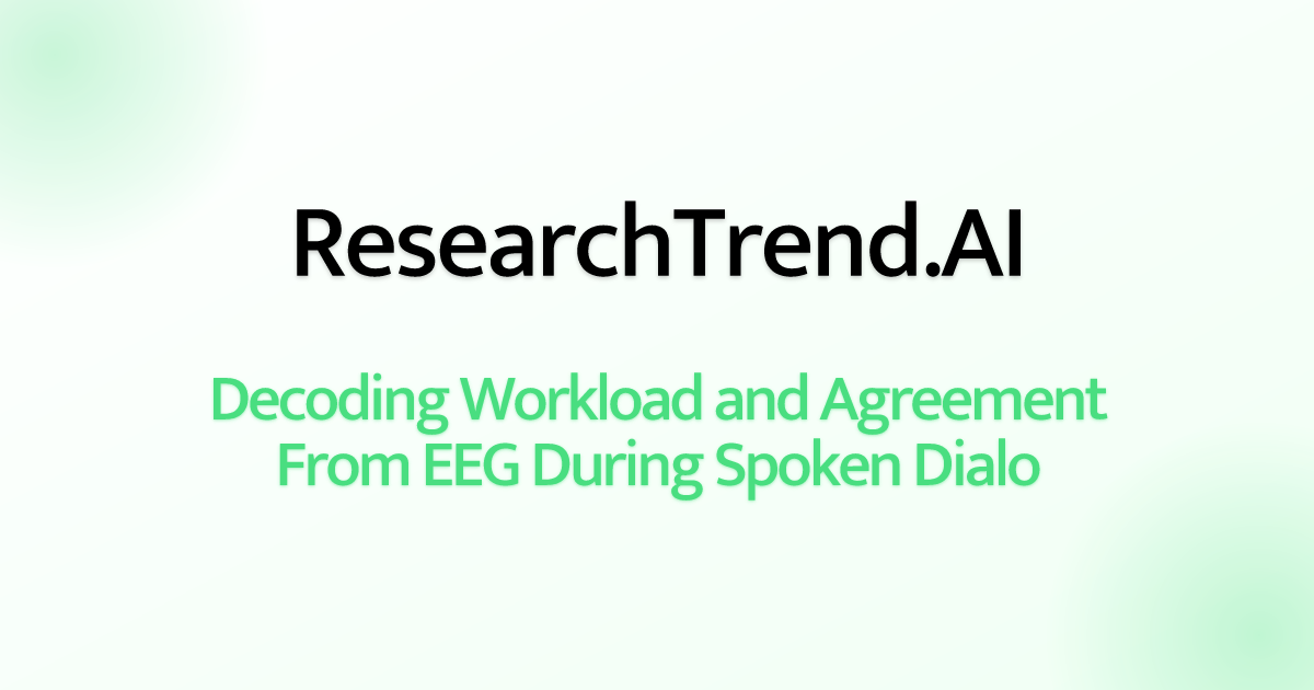 Decoding Workload and Agreement From EEG During Spoken Dialogue With ...