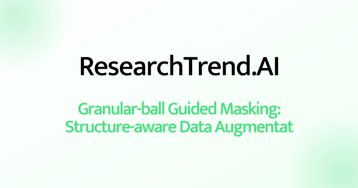 Granular-ball Guided Masking: Structure-aware Data Augmentation ...