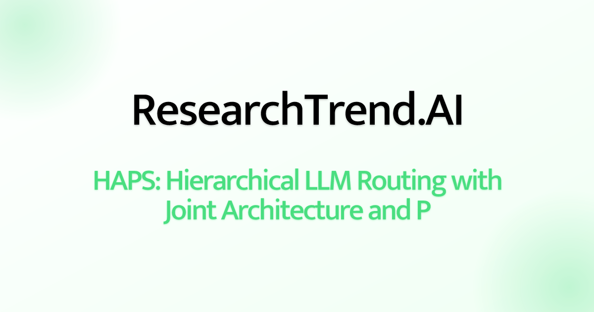 HAPS: Hierarchical LLM Routing with Joint Architecture and Parameter ...