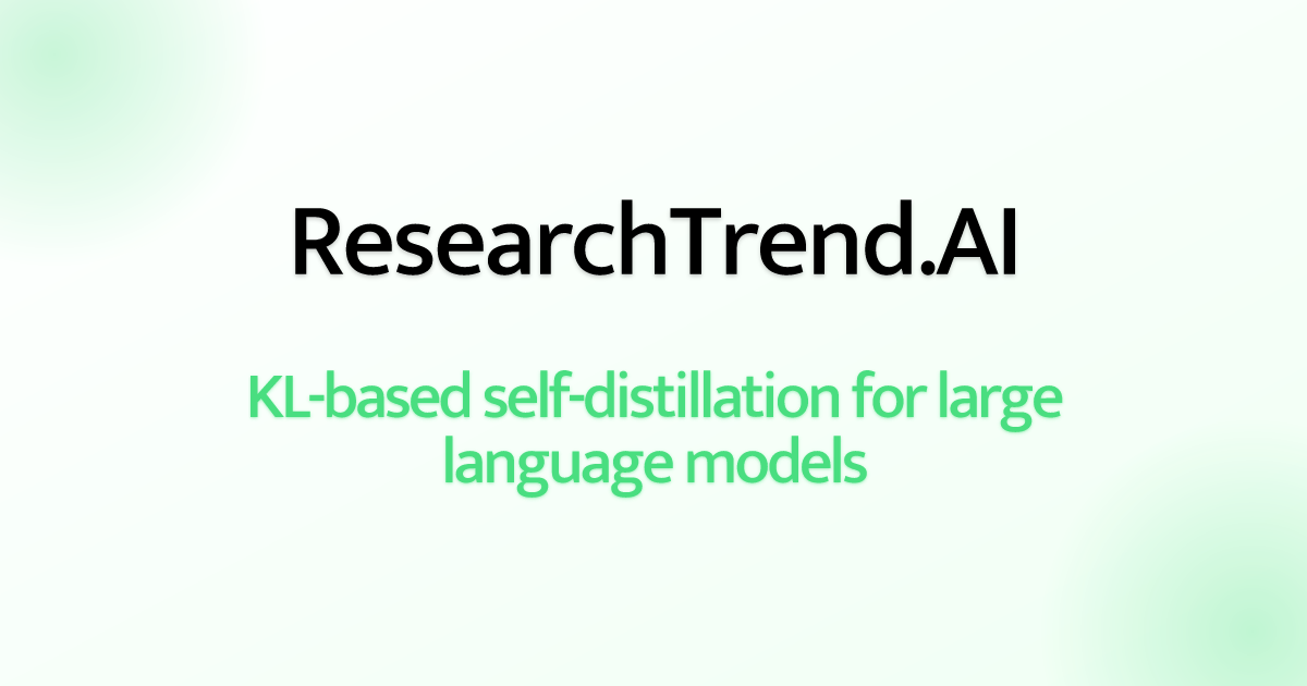 KL-based self-distillation for large language models | ResearchTrend.AI