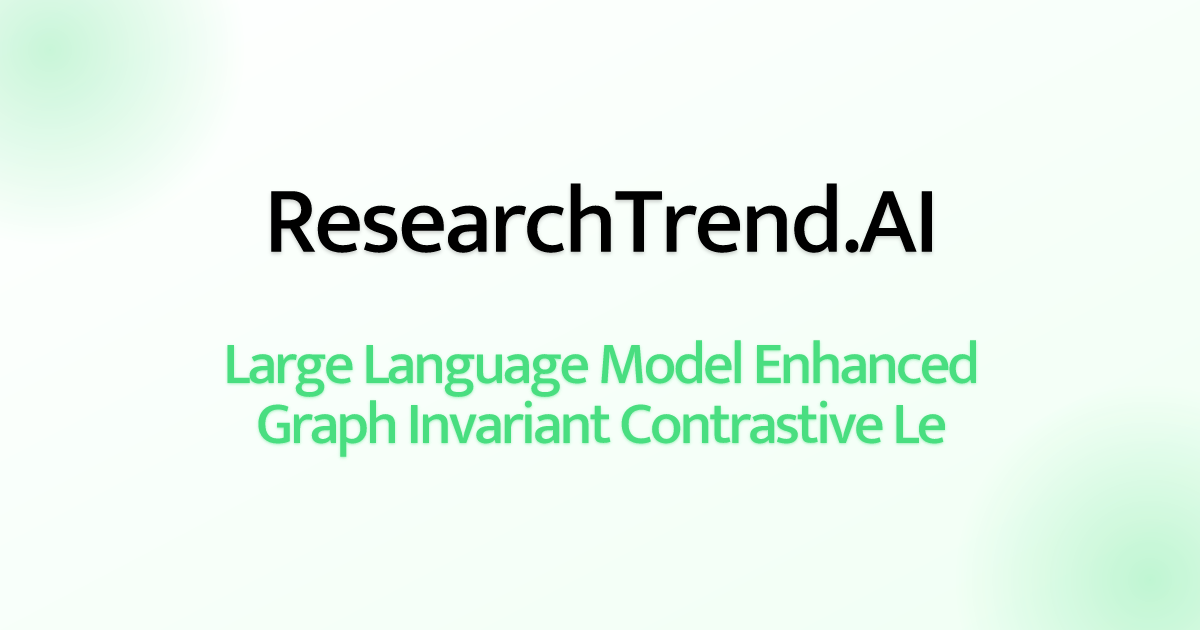 Large Language Model Enhanced Graph Invariant Contrastive Learning for ...