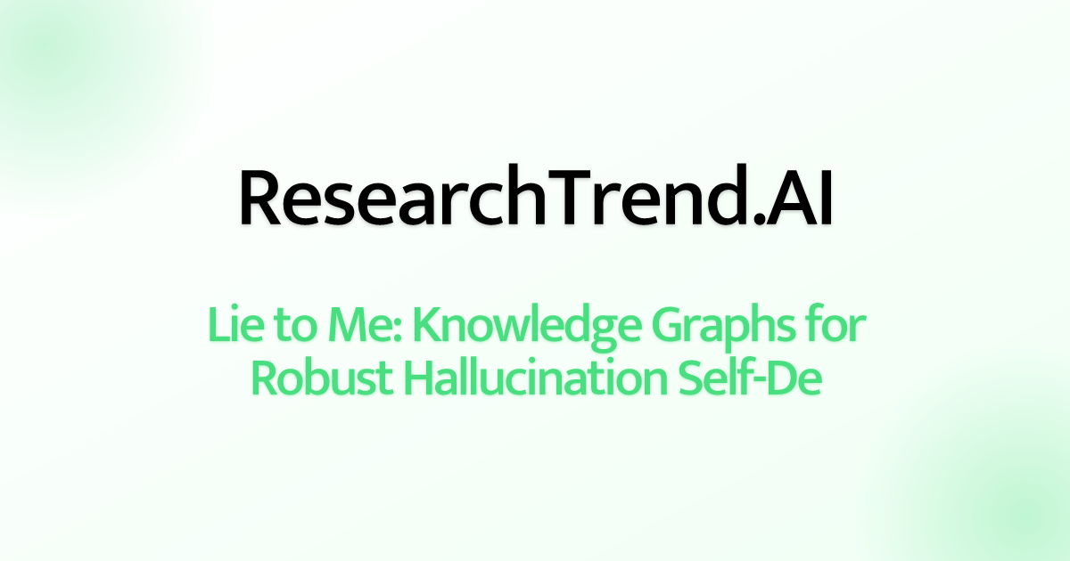 Lie to Me: Knowledge Graphs for Robust Hallucination Self-Detection in ...