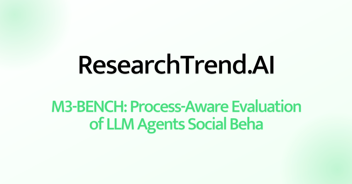 M3-BENCH: Process-Aware Evaluation of LLM Agents Social Behaviors in ...