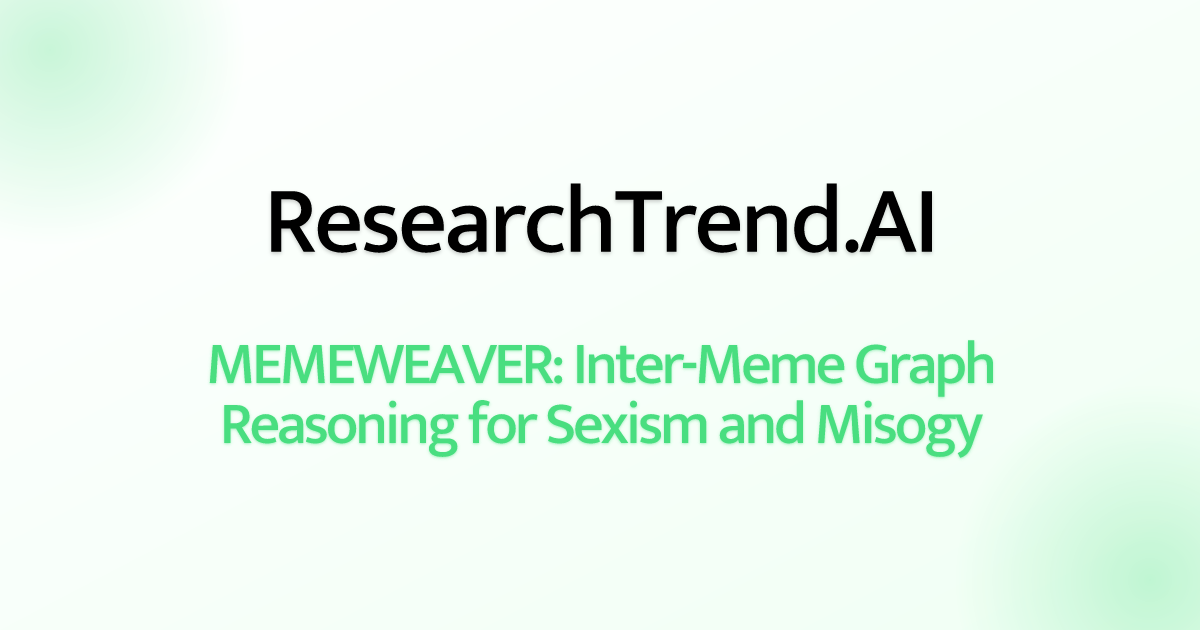MEMEWEAVER: Inter-Meme Graph Reasoning for Sexism and Misogyny ...