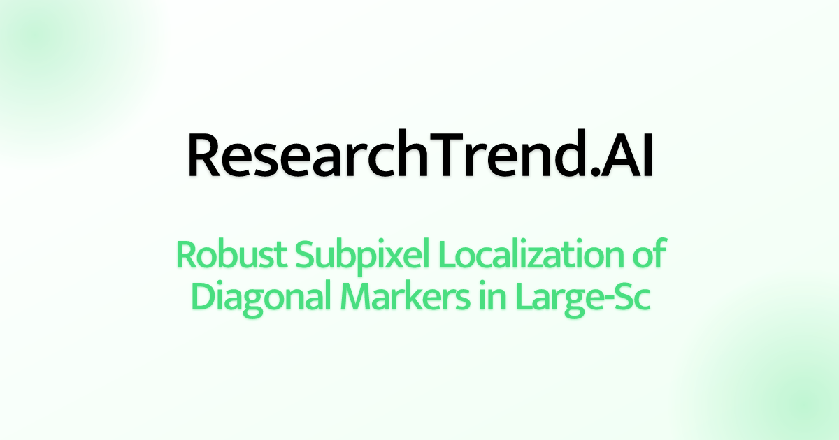 Robust Subpixel Localization of Diagonal Markers in Large-Scale ...