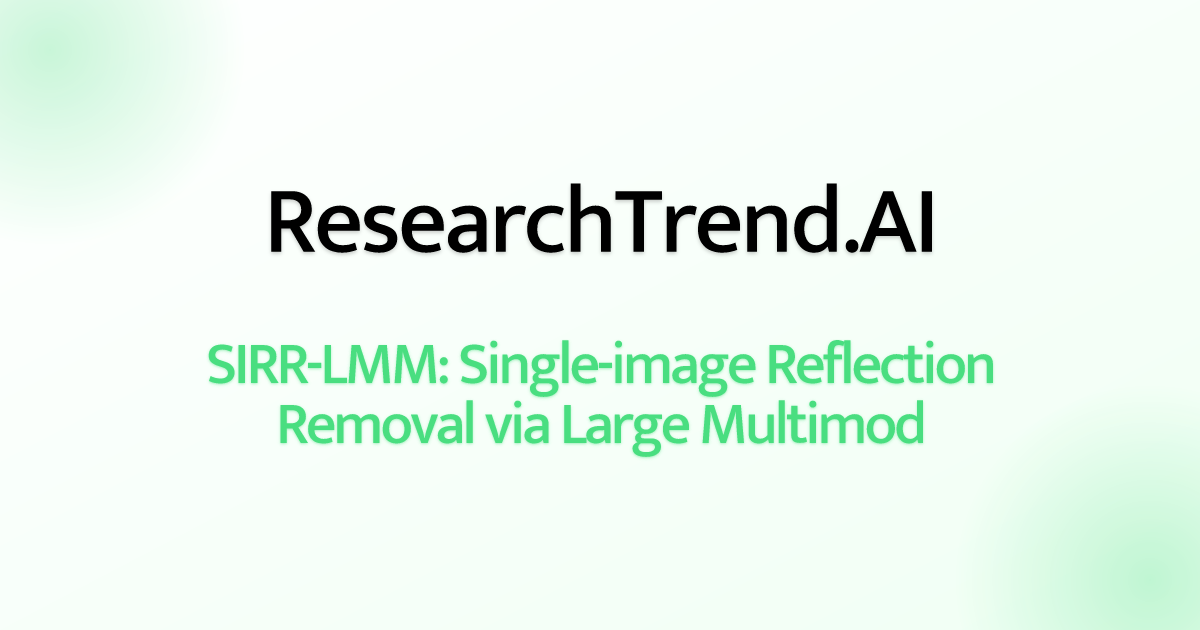 SIRR-LMM: Single-image Reflection Removal via Large Multimodal Model ...