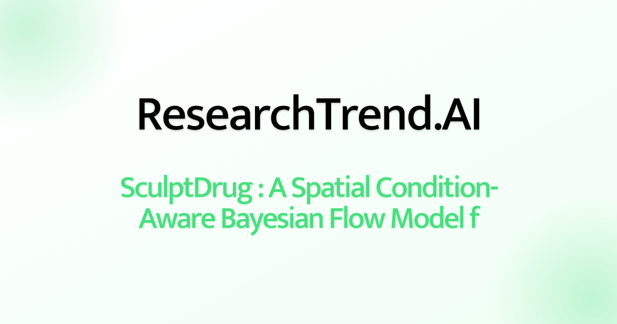 SculptDrug : A Spatial Condition-Aware Bayesian Flow Model for ...