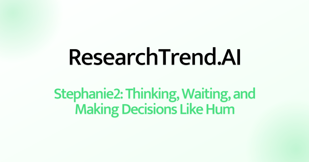 Stephanie2: Thinking, Waiting, and Making Decisions Like Humans in Step ...