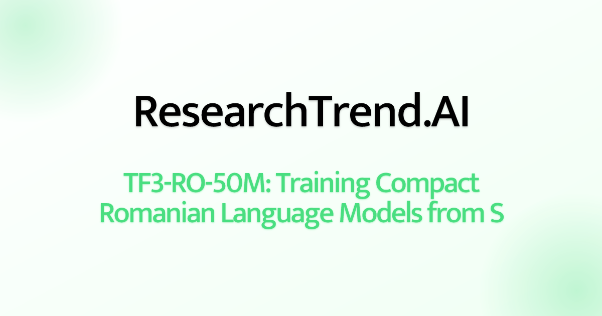 TF3-RO-50M: Training Compact Romanian Language Models from Scratch on ...