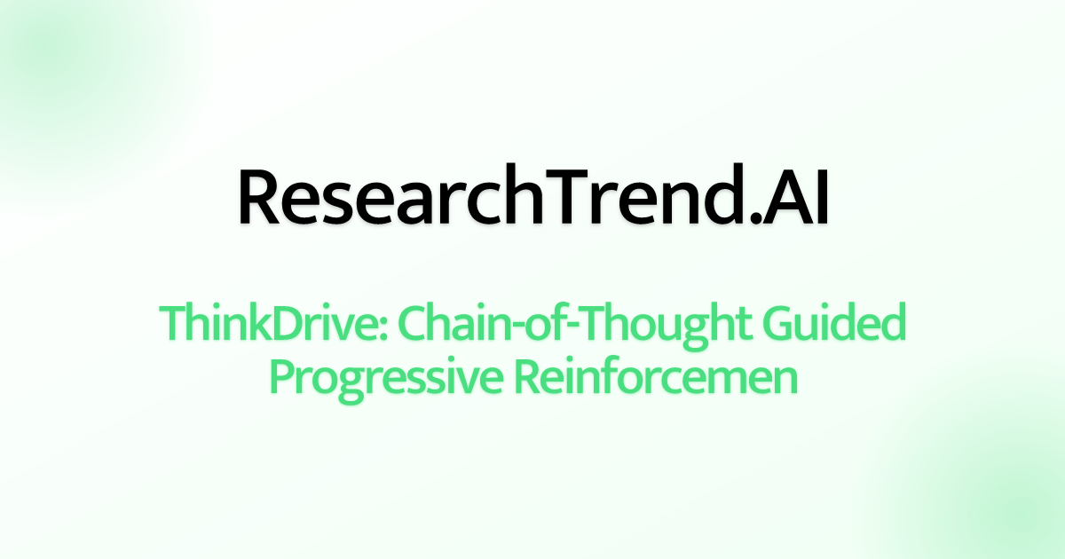 ThinkDrive: Chain-of-Thought Guided Progressive Reinforcement Learning ...