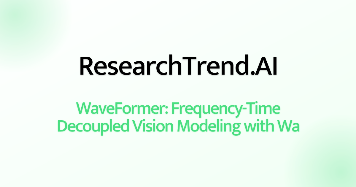 WaveFormer: Frequency-Time Decoupled Vision Modeling with Wave Equation ...