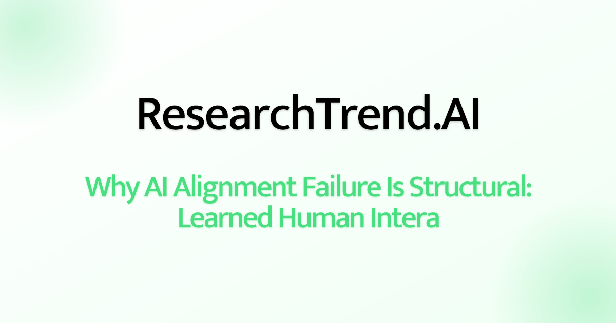 Why AI Alignment Failure Is Structural: Learned Human Interaction ...